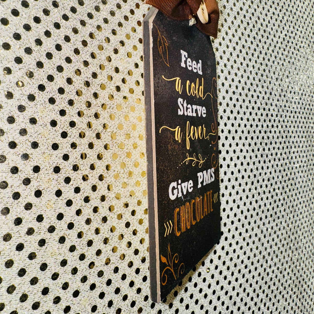 Feed a Cold Starve a Fever Give PMS Chocolate Wood Sign| Mountain Man Vail